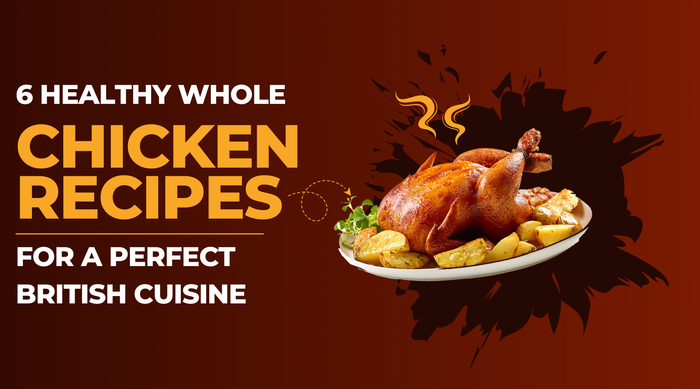 6 Healthy Whole Chicken Recipes to Elevate Your British Cuisine – Houszy